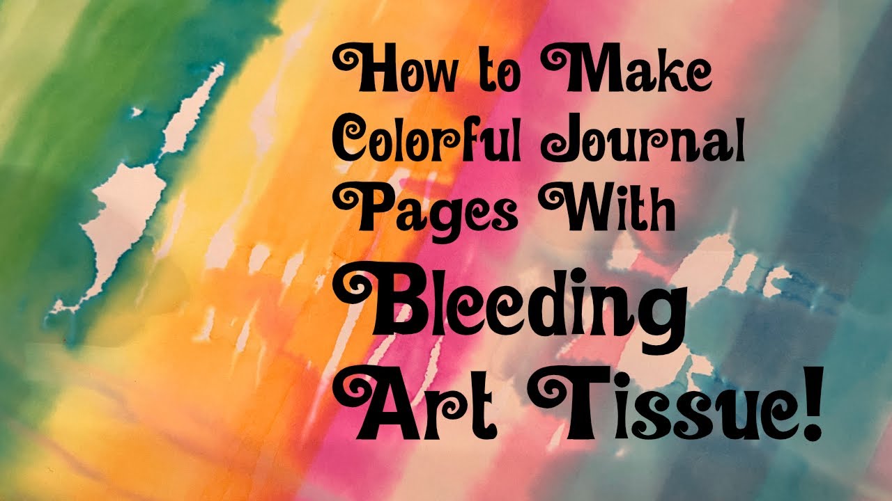 How to Make Colorful Journal Pages with Bleeding Art Tissue! - YouTube