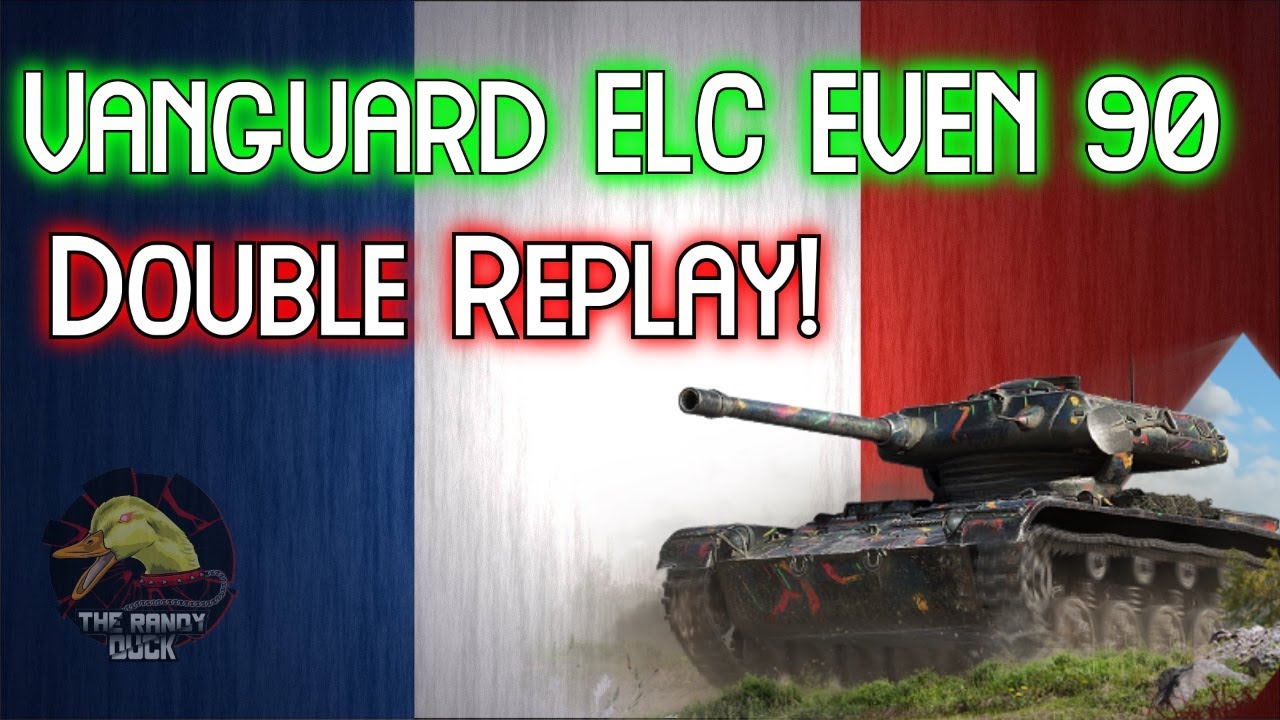 Vanguard ELC EVEN 90: Double Replay 😁 II Wot Console - World of Tanks ...