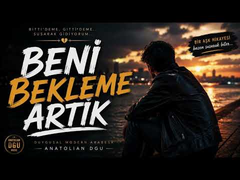 Beni Bekleme Artık | En Duygusal Ayrılık Şarkısı 2026