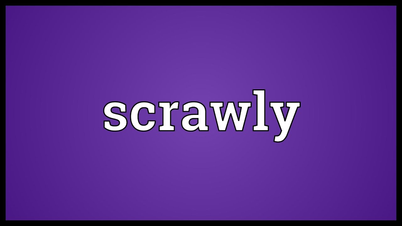 Scrawly Meaning - YouTube