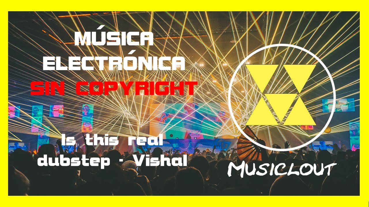 💥 Is this Real Dubstep - Vishal 💥 [Música electrónica SIN COPYRIGHT #2 ...