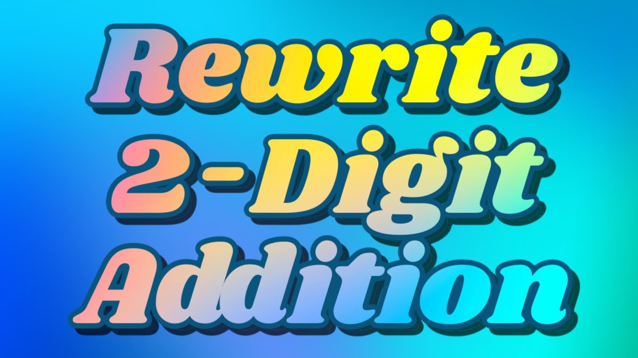4.8 Rewrite 2-Digit Addition - YouTube