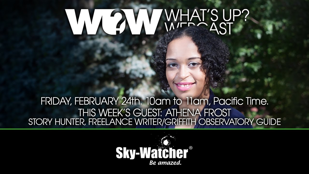 What's Up? Webcast: Athena Frost, Story Hunter, Griffith Observatory ...
