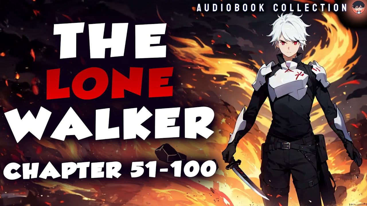 The Lone Walker Chapter 51-100 - YouTube
