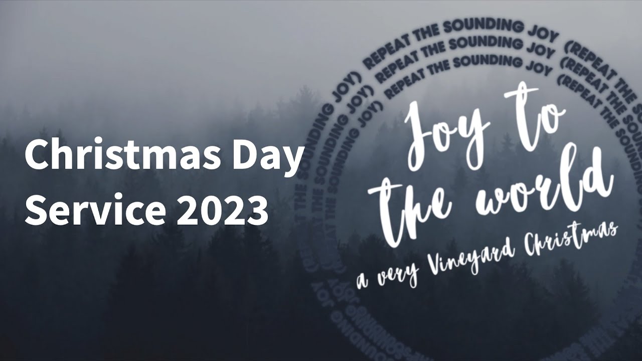 Christmas Day Service, 25th December 2023 – Aylesbury Vineyard Church ...