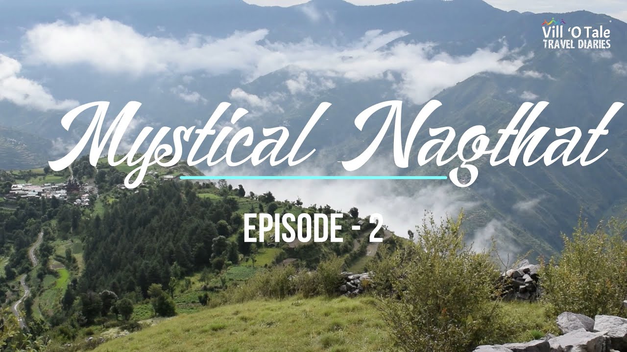 VilloTale Travel Diaries-Mystical Nagthat - Episode 2 | Unseen ...