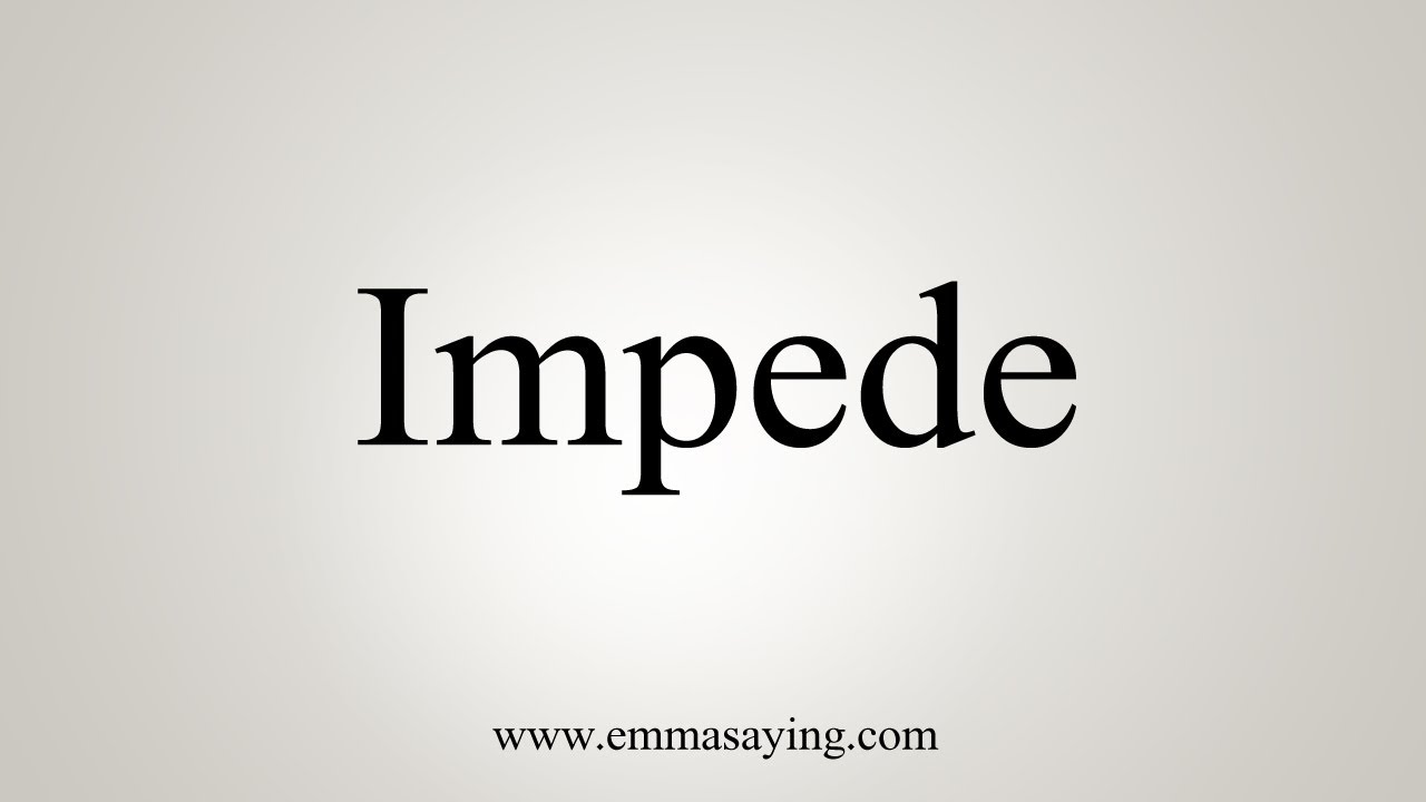 How To Say Impede - YouTube
