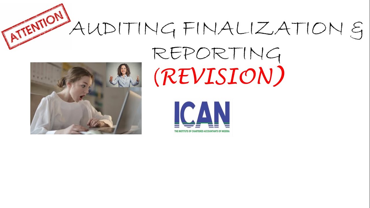 AUDITING AUDITING FINALIZATION REPORTING REVISION ELEMENTS OF AUDIT REPORT ATTENTION AUDITING AUDITING FINALIZATION REPORTING REVISION ELEMENTS OF AUDIT REPORT ATTENTION