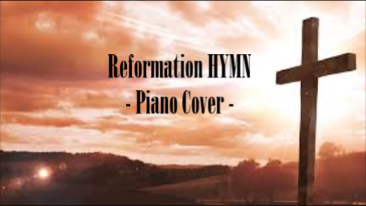 Reformation Hymn - Bob Kauflin - Piano Cover - Lyric Video - YouTube