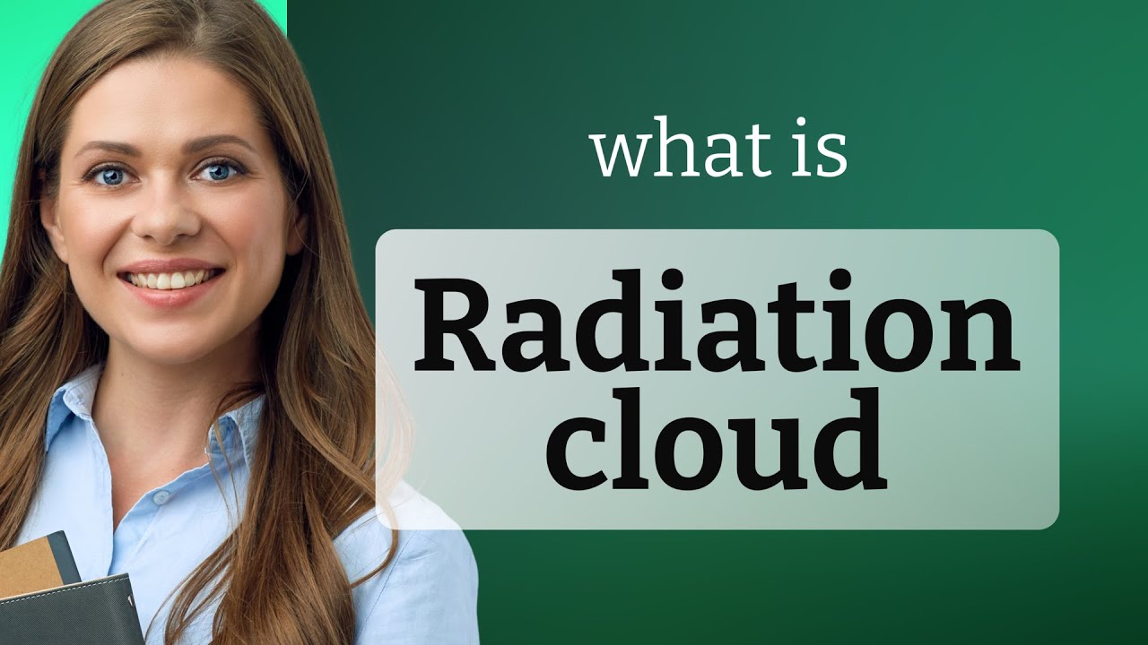 Understanding "Radiation Cloud": A Simple Guide for English Learners ...