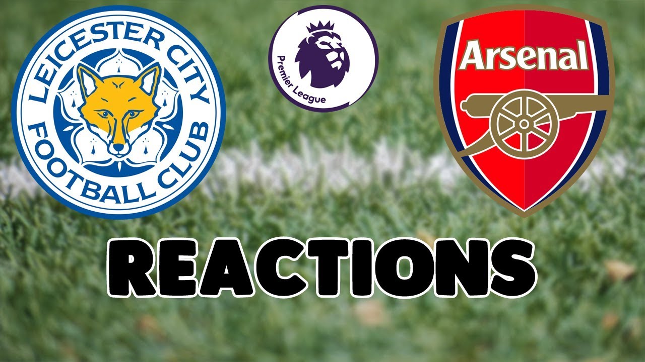 Leicester Vs Arsenal Reactions Premier League Reactions Portion Of