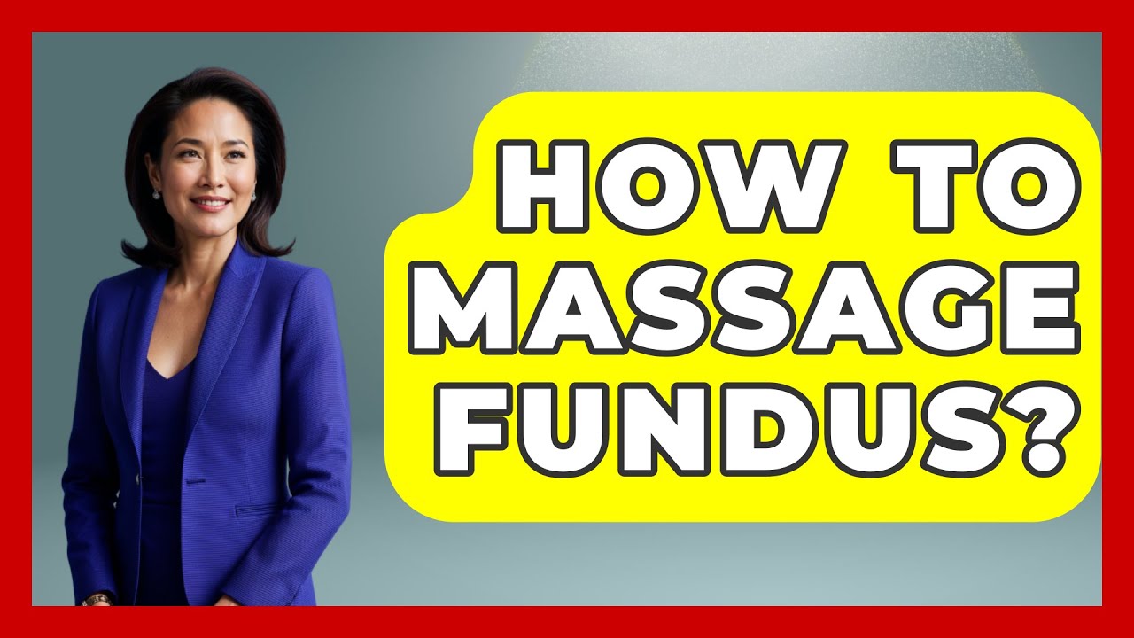 How To Massage Fundus? - Holistic Balance And Bliss - YouTube