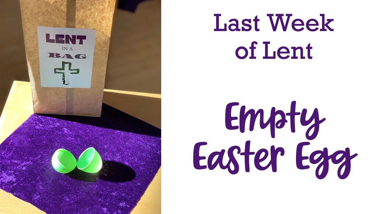 Lent In A Bag: Week Seven - Empty Easter Egg - YouTube