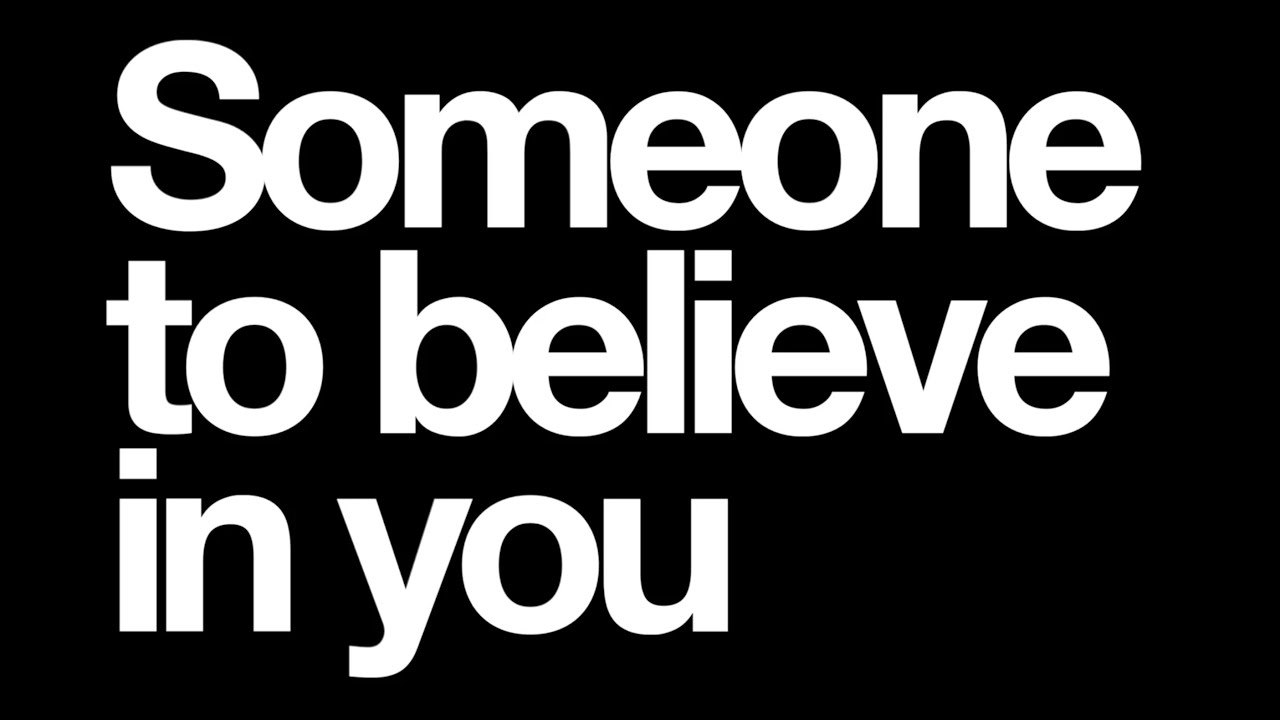 Someone to Believe In You - YouTube