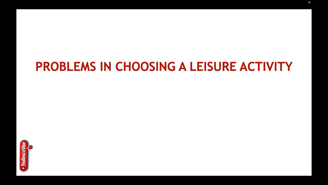 problems in choosing a leisure activity - YouTube
