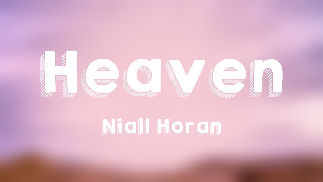 Heaven - Niall Horan [Lyrics Video] 🌹 - YouTube