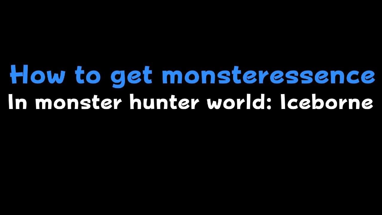 MHW: Iceborne - how to get monster essence - YouTube