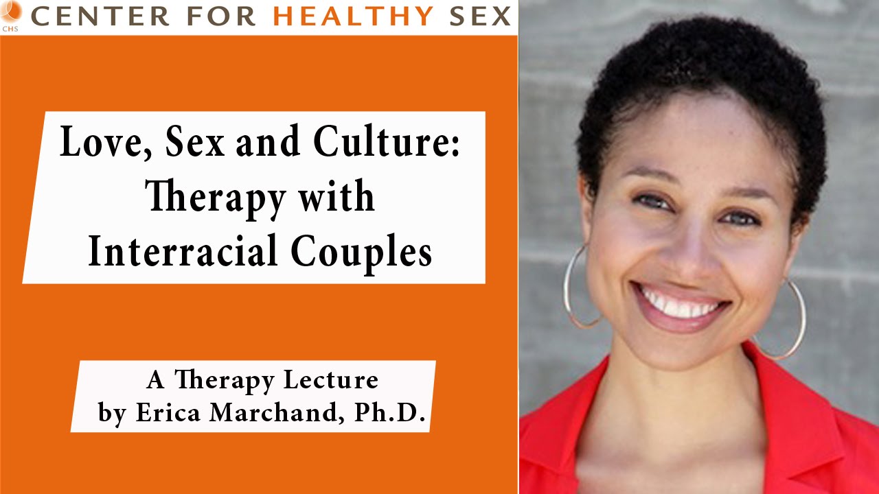 Sex Therapy Lecture Series: Erica Marchand - Interracial Love, Sex and ...