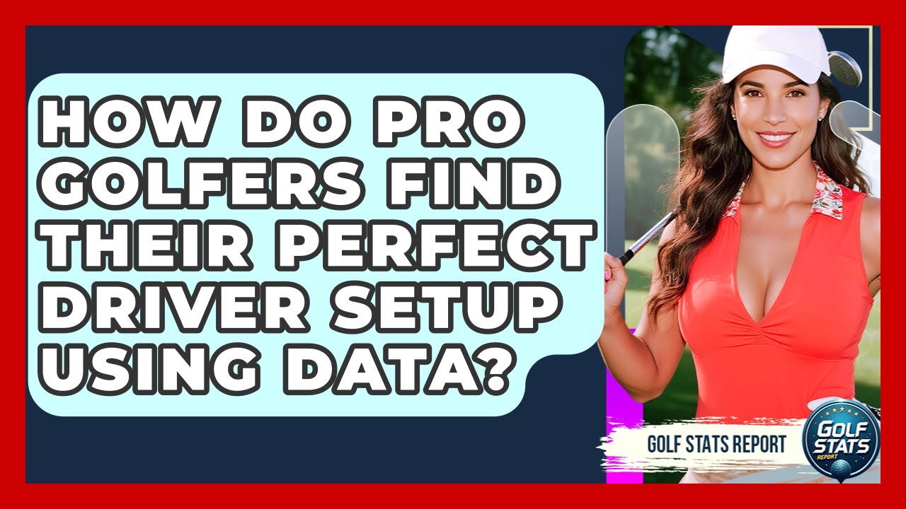 How Do Pro Golfers Find Their Perfect Driver Setup Using Data? - Golf ...