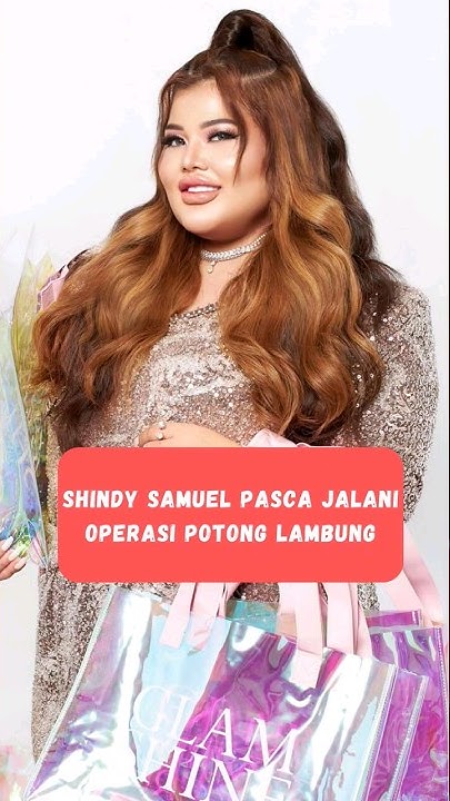 Shindy Samuel Pasca Jalani Operasi Potong Lambung - YouTube