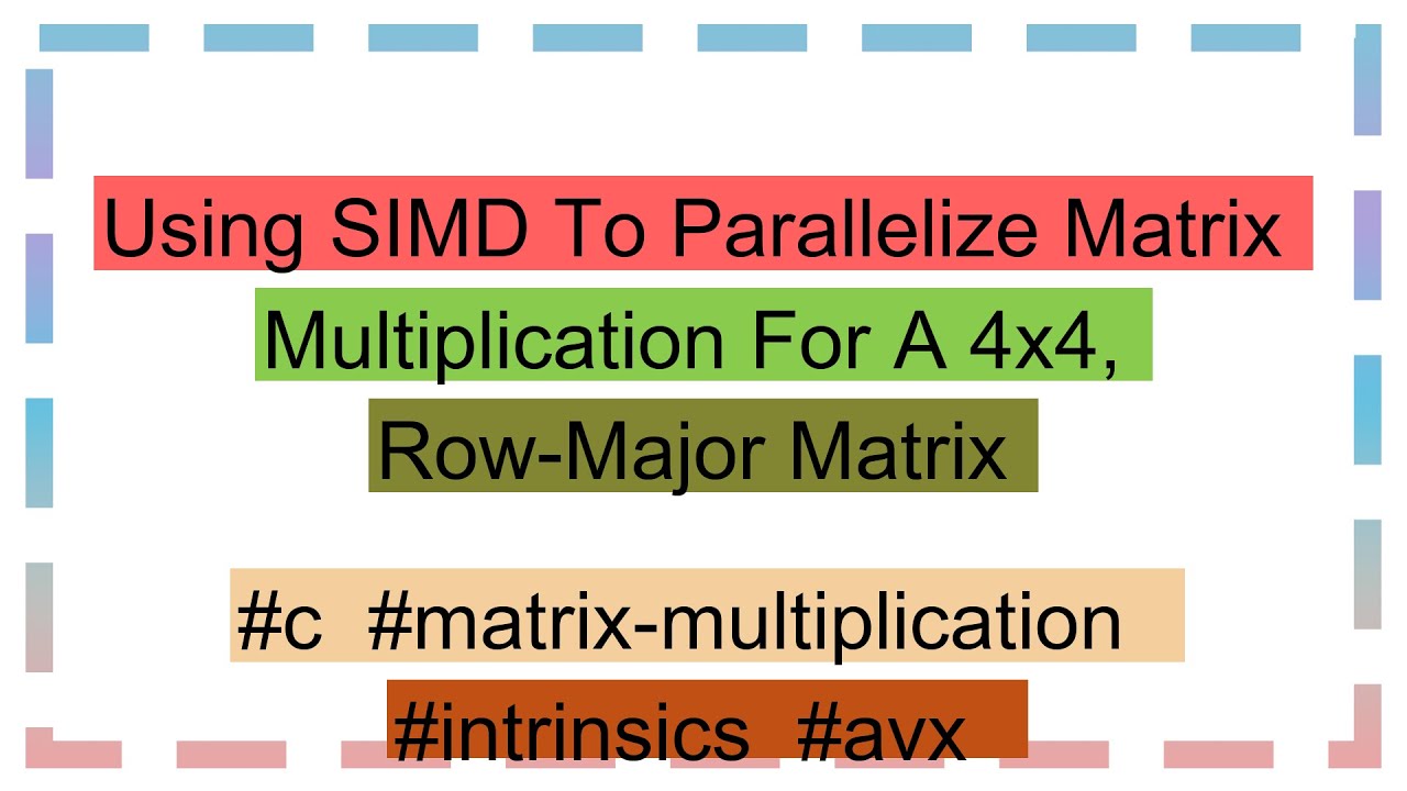 Using Simd To Parallelize Matrix Multiplication For A 4x4 Row Major