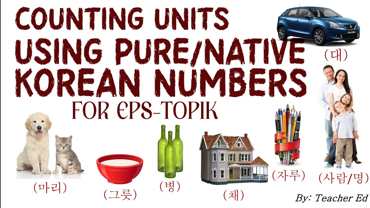 LESSON 10: COUNTING UNITS USING PURE/NATIVE KOREAN NUMBERS | for EPS ...