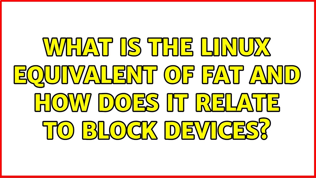 What is the Linux equivalent of FAT and how does it relate to block ...