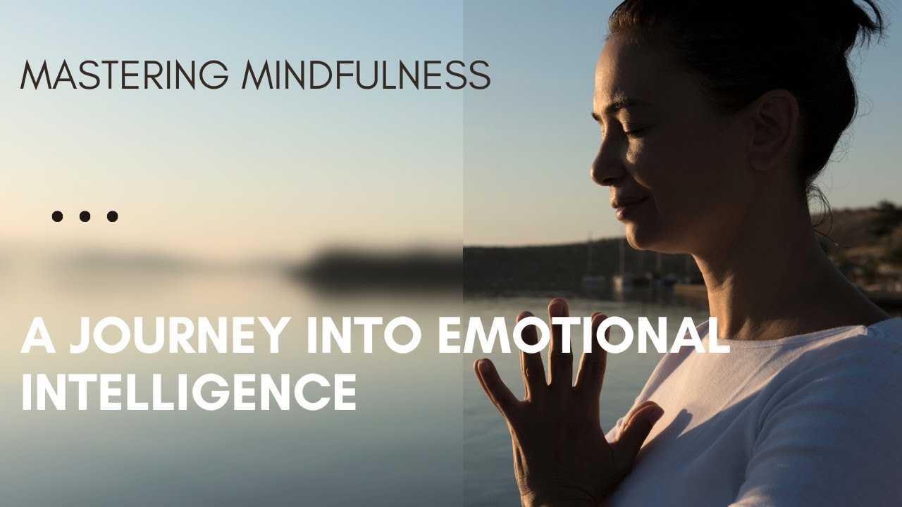 "Mastering Mindfulness and Emotional Intelligence" - YouTube