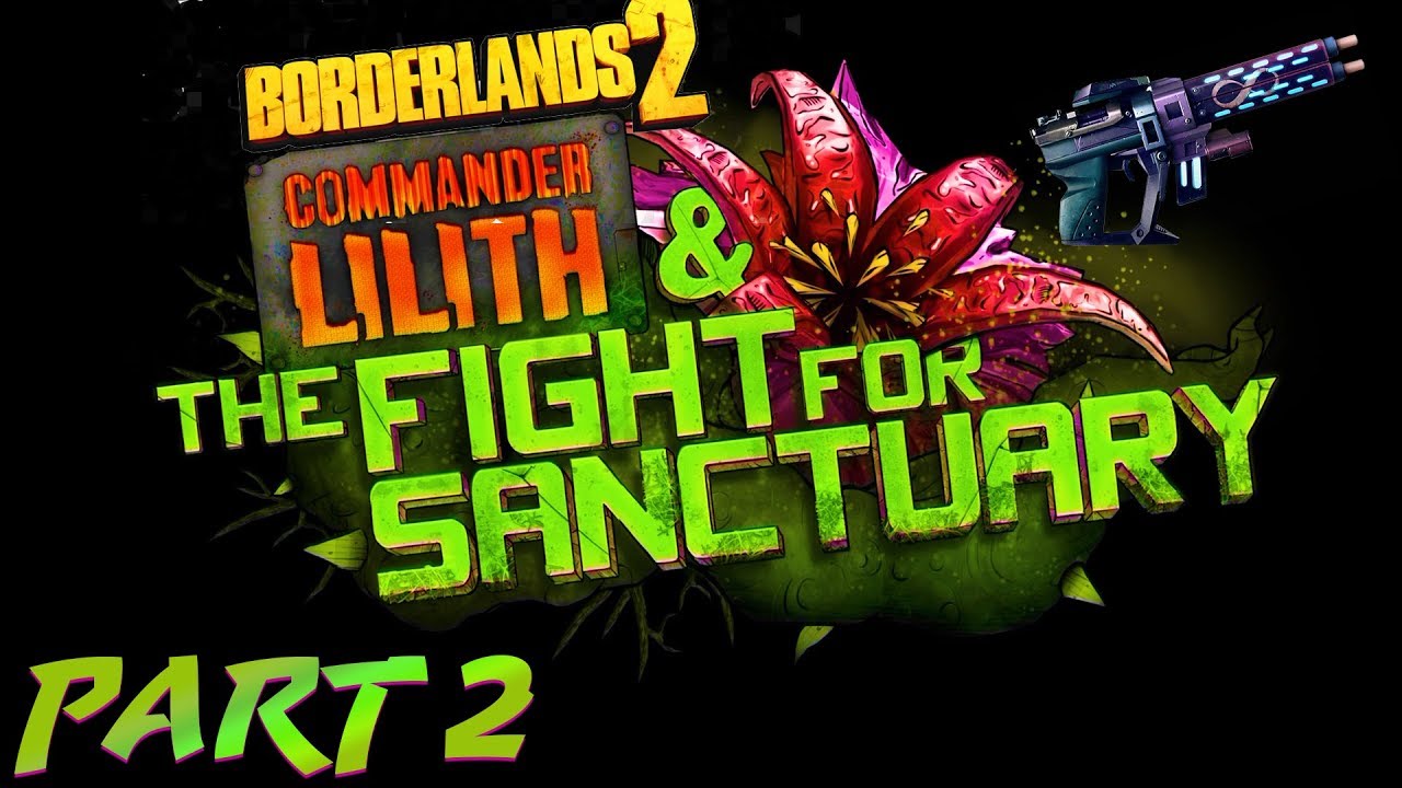 Part 2 | Commander Lilith | Borderlands 2 Free DLC 2019 | Legendary ...