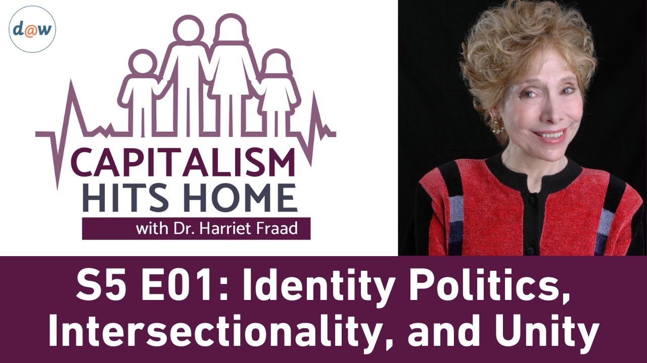 Capitalism Hits Home: Identity Politics, Intersectionality, and Unity ...