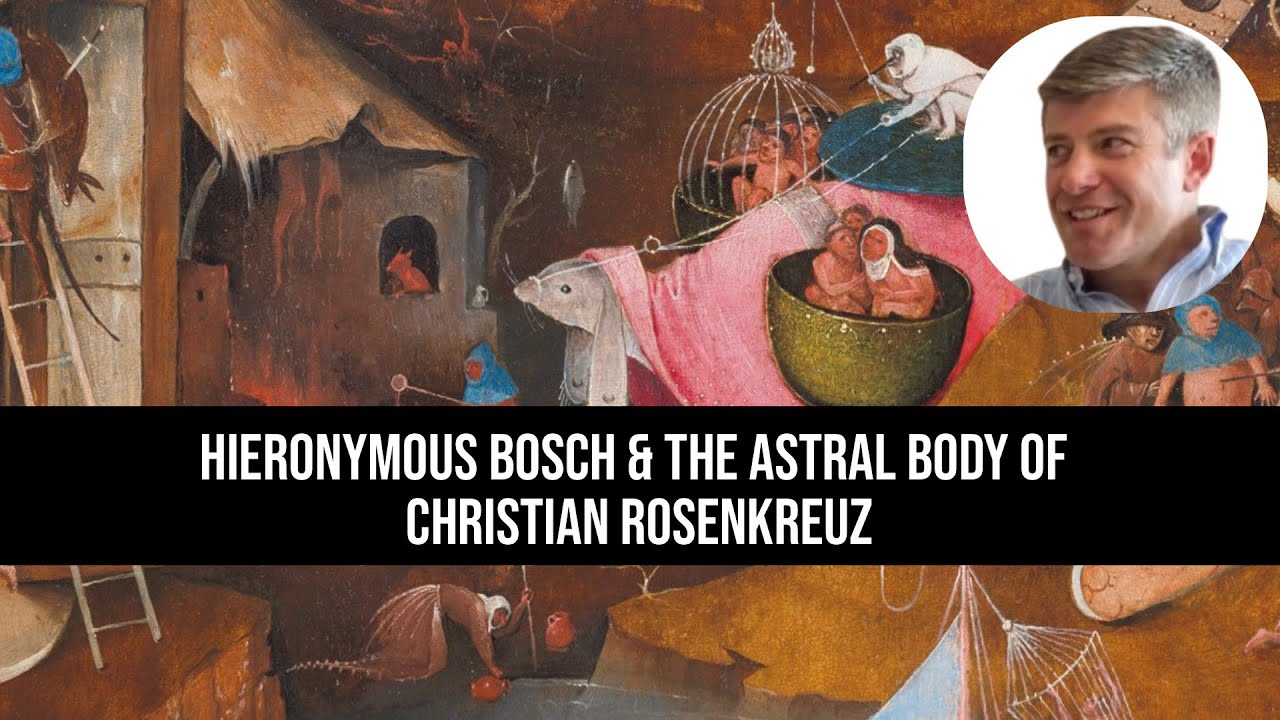 Hieronymous Bosch, the Astral Body of Christian Rosenkreuz and ...