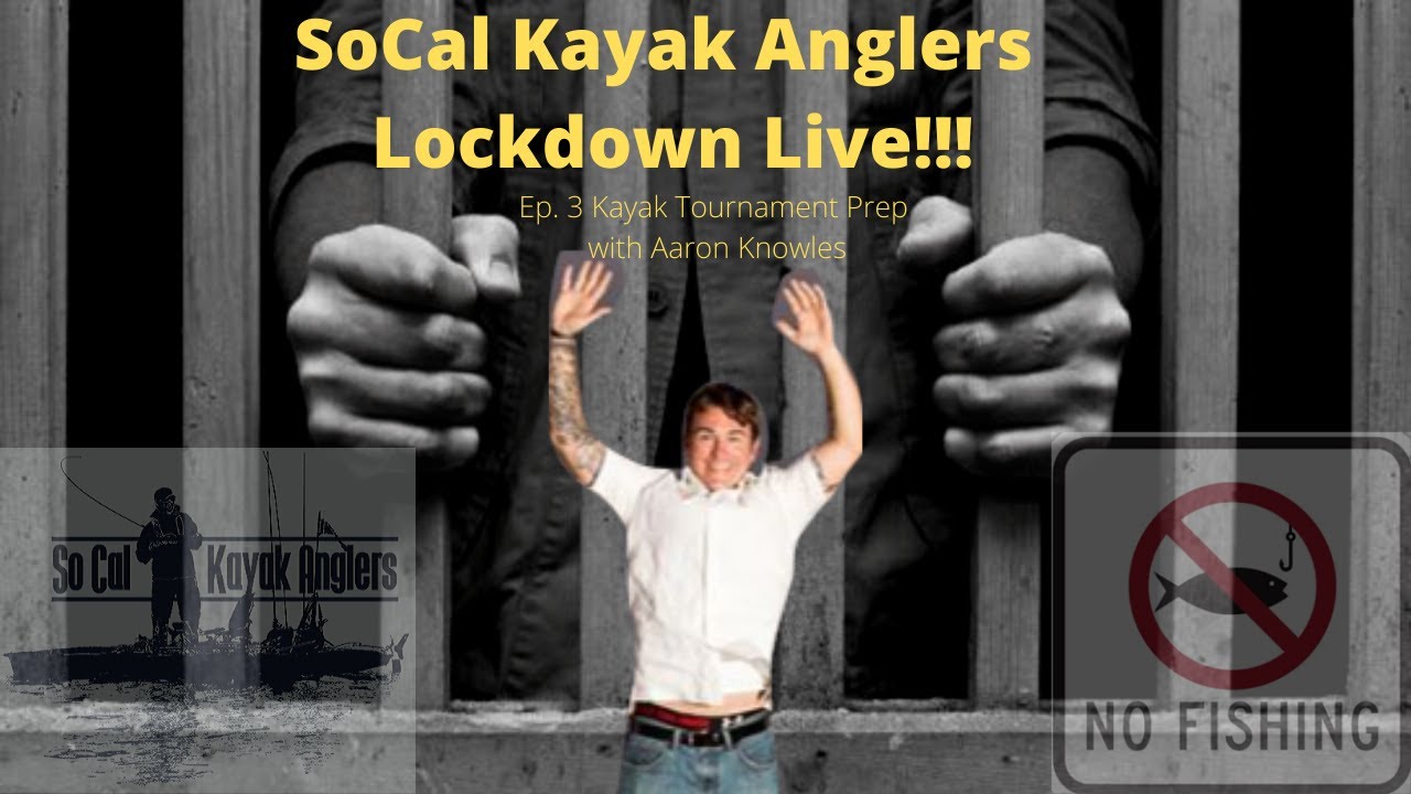 SoCal Kayak Anglers Lockdown Live (ep. 3 with Aaron Knowles talking ...