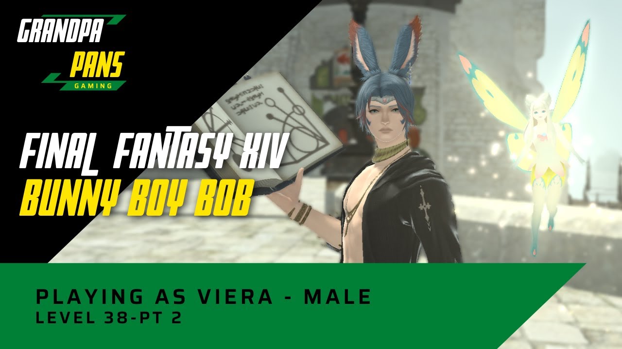 Final Fantasy XIV Game Play - Bunny Boy Bob - Level 38 - Bob Finds a ...