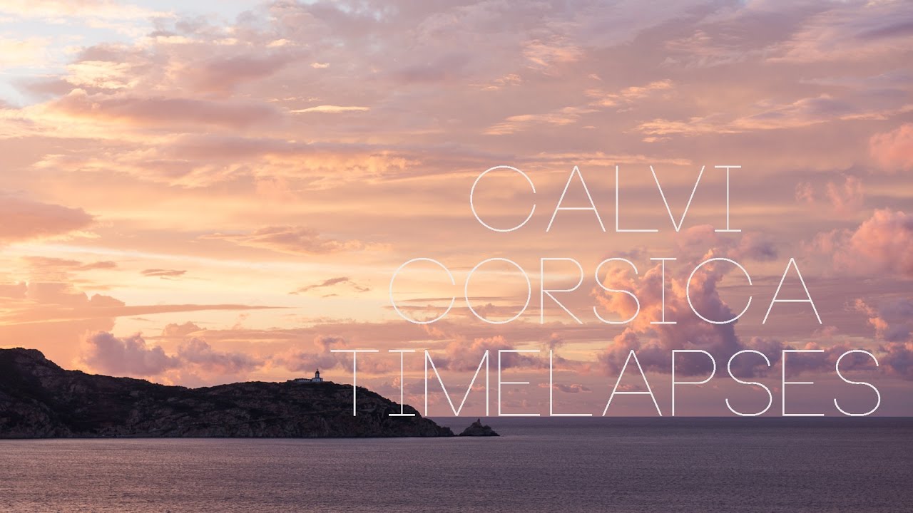 Calvi - Corsica, Timelapse movies - YouTube
