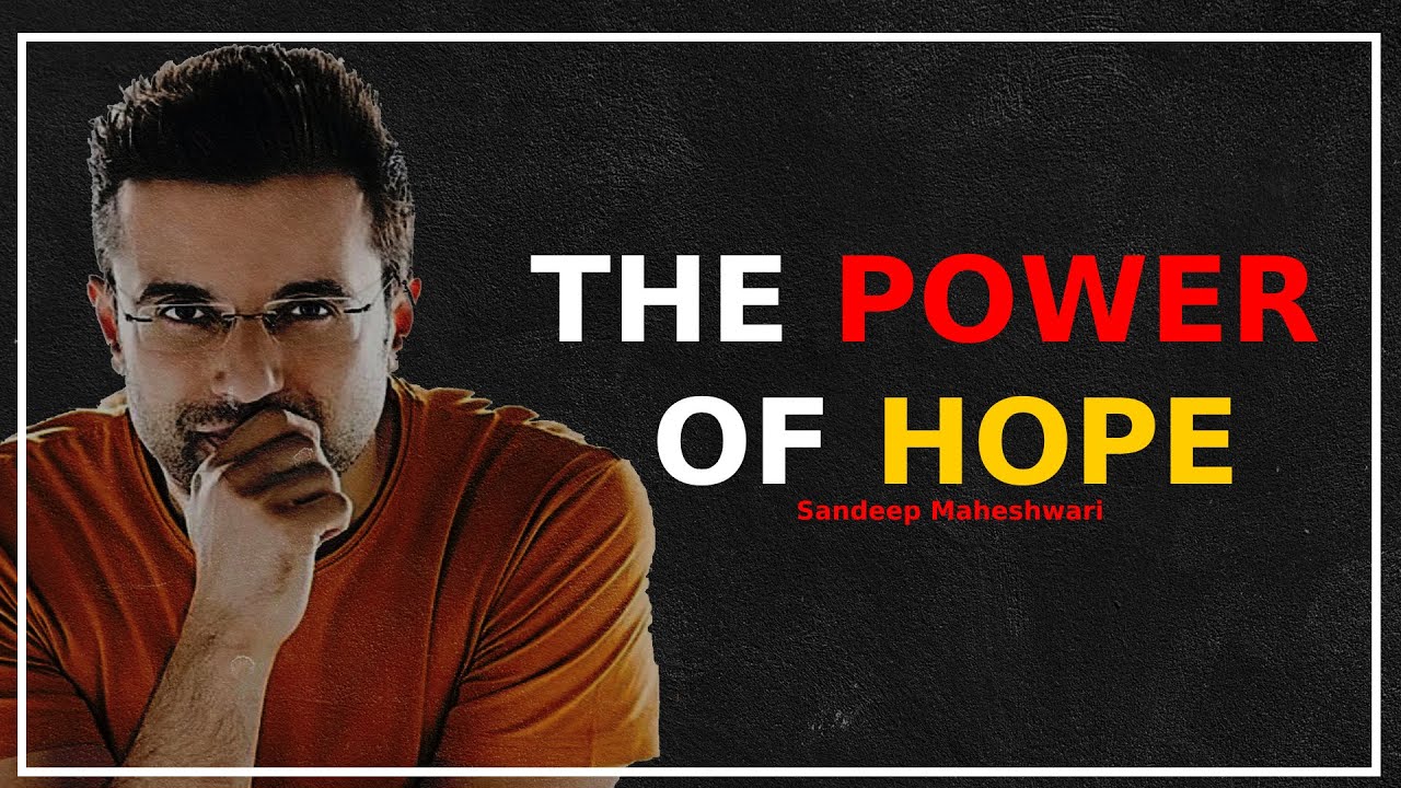 The Power of Hope - A Powerful Motivational Speech by Sandeep Maheshwari | 2024 - YouTube