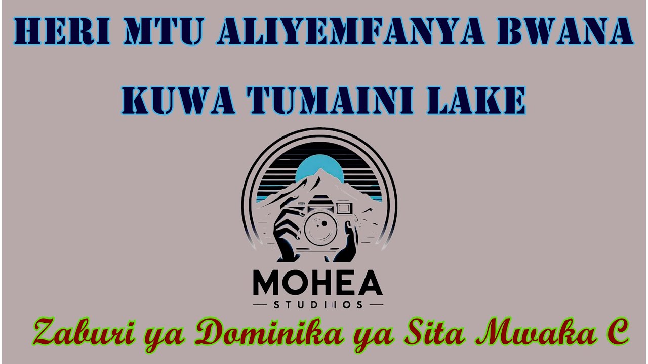 HERI MTU ALIYEMFANYA BWANA KUWA TUMAINI LAKE. Zaburi ya Dominika ya 6 Mwaka C. MHeA Studios ...