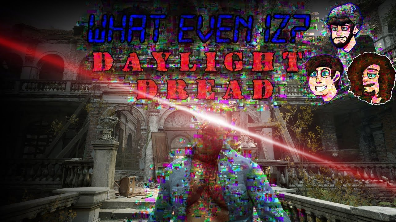 What Even Iz?: Daylight Dread - YouTube