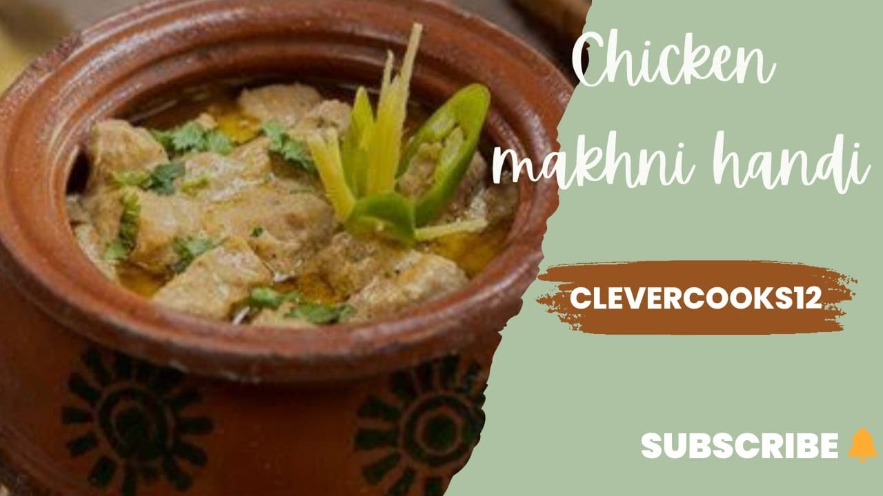 Chicken Makhni Handi Recipe by Clevercooks12 | Makhni Cream Handi ...