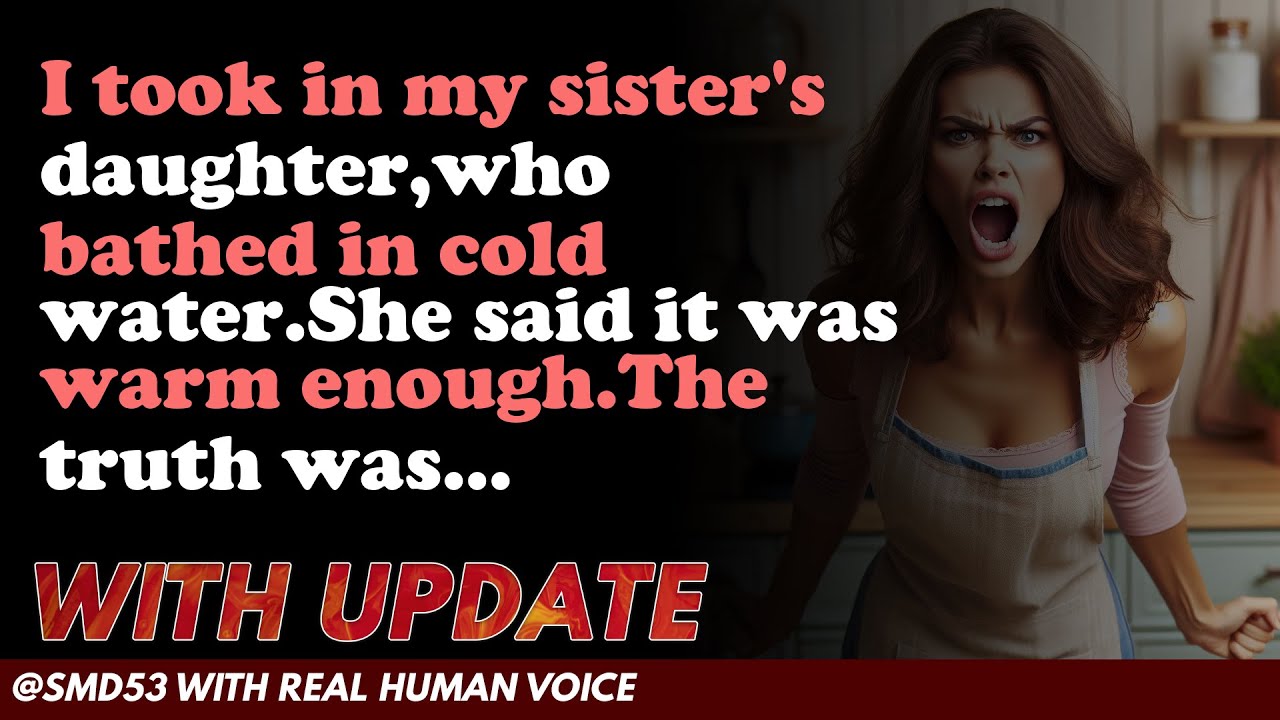 Reddit Stories | I took in my sister's daughter,who bathed in cold ...