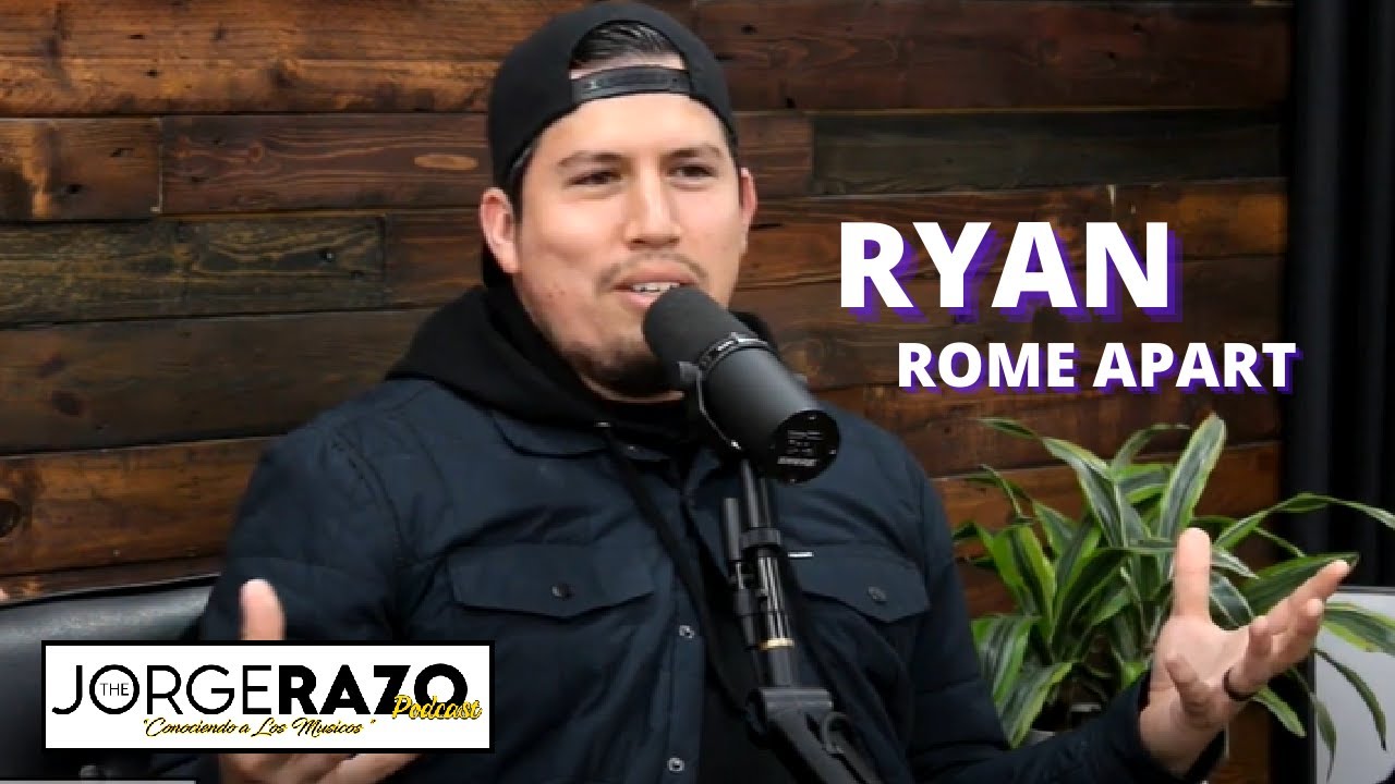 #36 - Ryan (Rome Apart) PART 1 | The Jorge Razo Podcast: Conociendo a ...