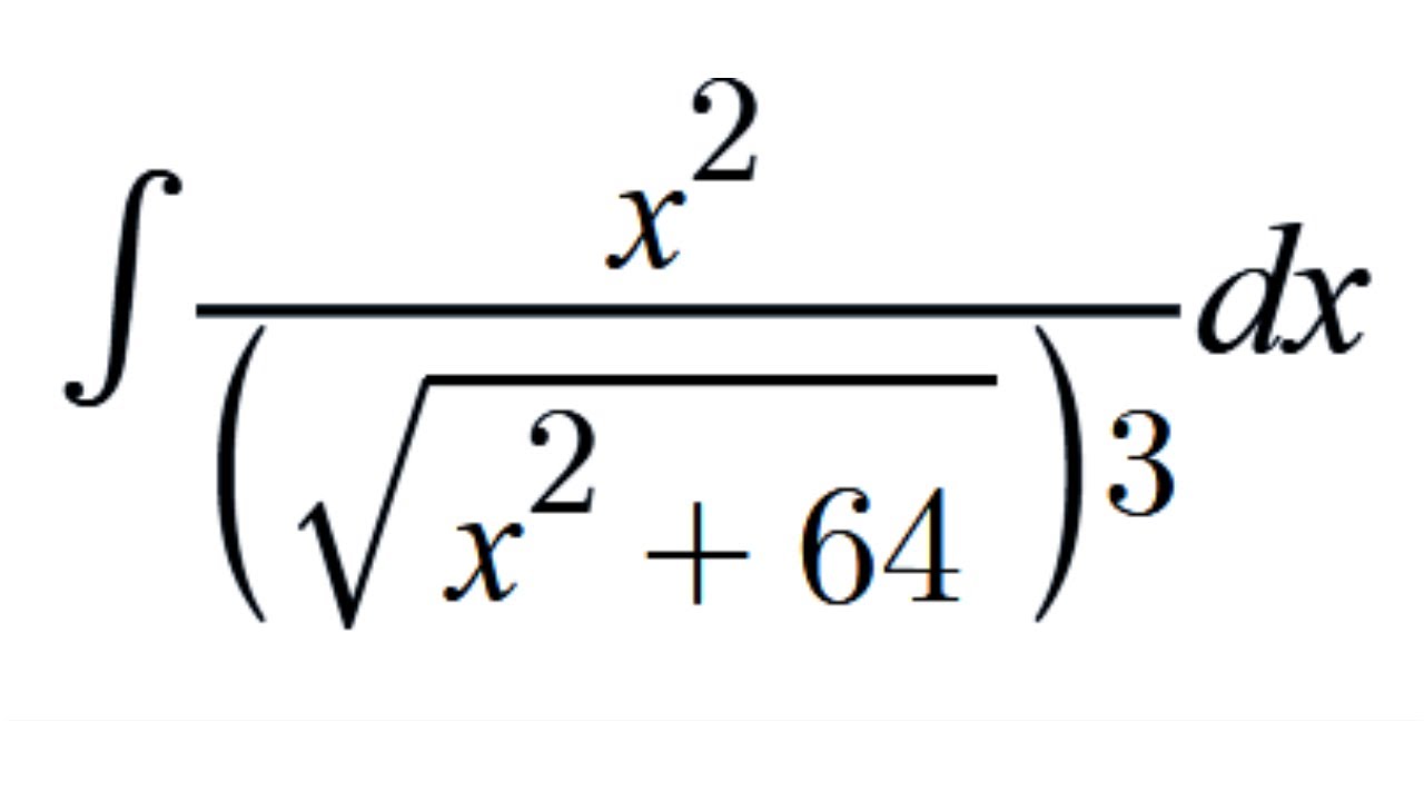 Integral de x^2/(sqrt(x^2+64)^3) dx - YouTube