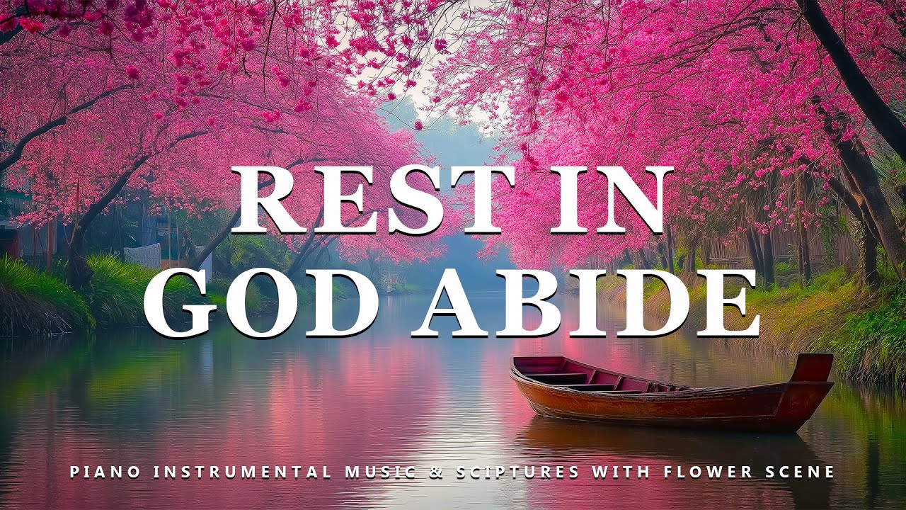 Rest In God Abide: Piano Instrumental Music With Scriptures & Flower ...