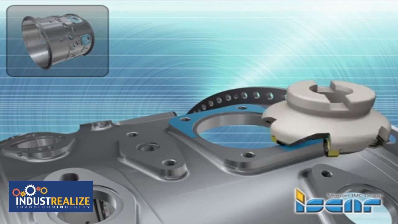 ISCAR Industrealize - Aerospace - Jet Engine Case - Face Milling - YouTube