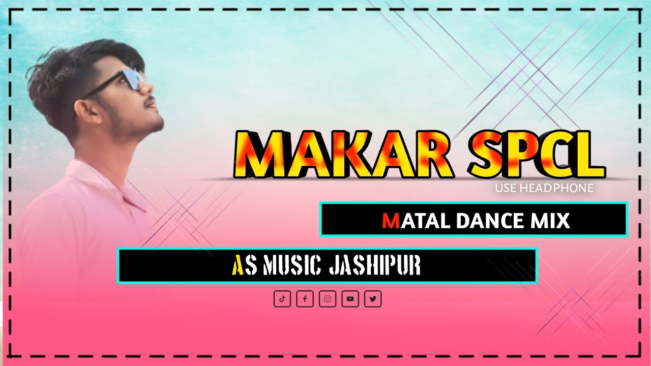 MAKAR_SPECIAL / MATAL_DANCE_MIX / DJ_TULU_BABU_ X _AS_MUSIC_JASHIPUR ...