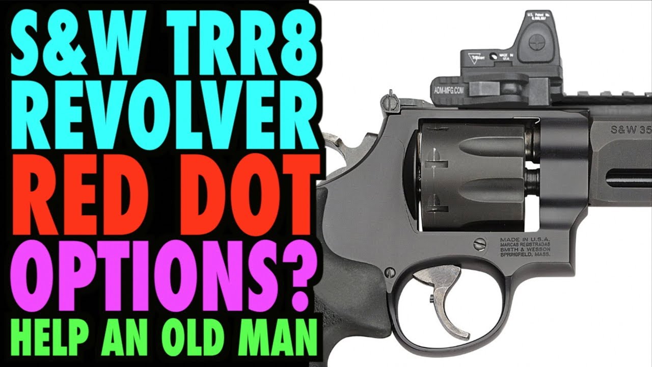S&W TRR8 RedDot Sight Options? (Help an Old Guy Out?) - YouTube