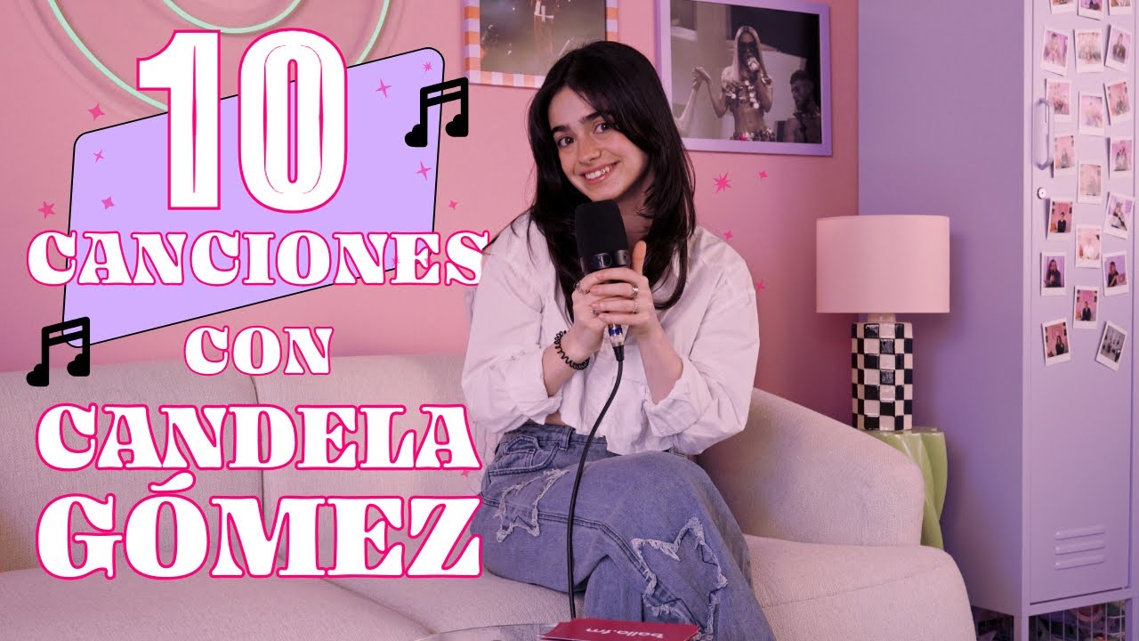10 CANCIONES para 10 SITUACIONES con CANDELA GÓMEZ - YouTube