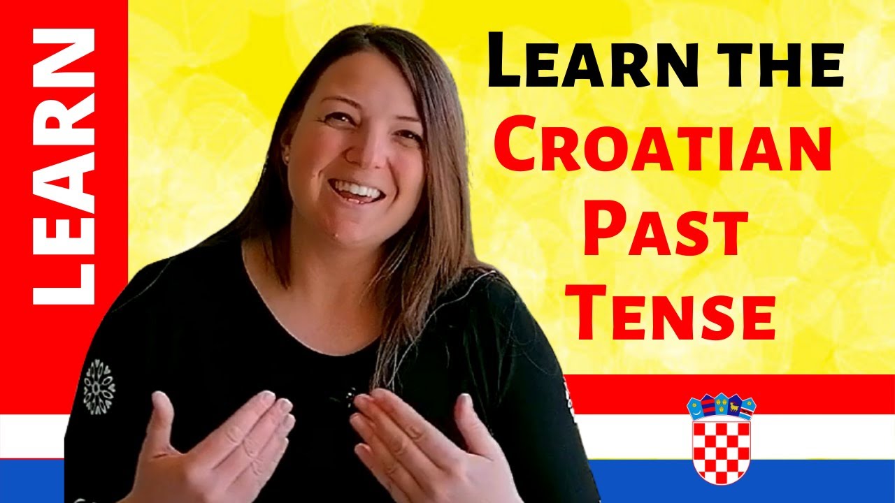 Learn Croatian - a COMPLETE Guide to Mastering the Past Tense in ...