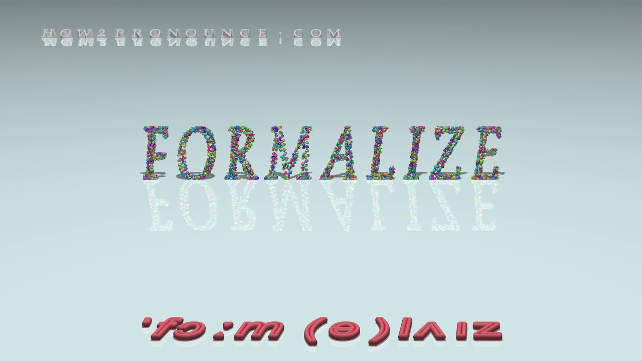 formalize - pronunciation + Examples in sentences and phrases - YouTube