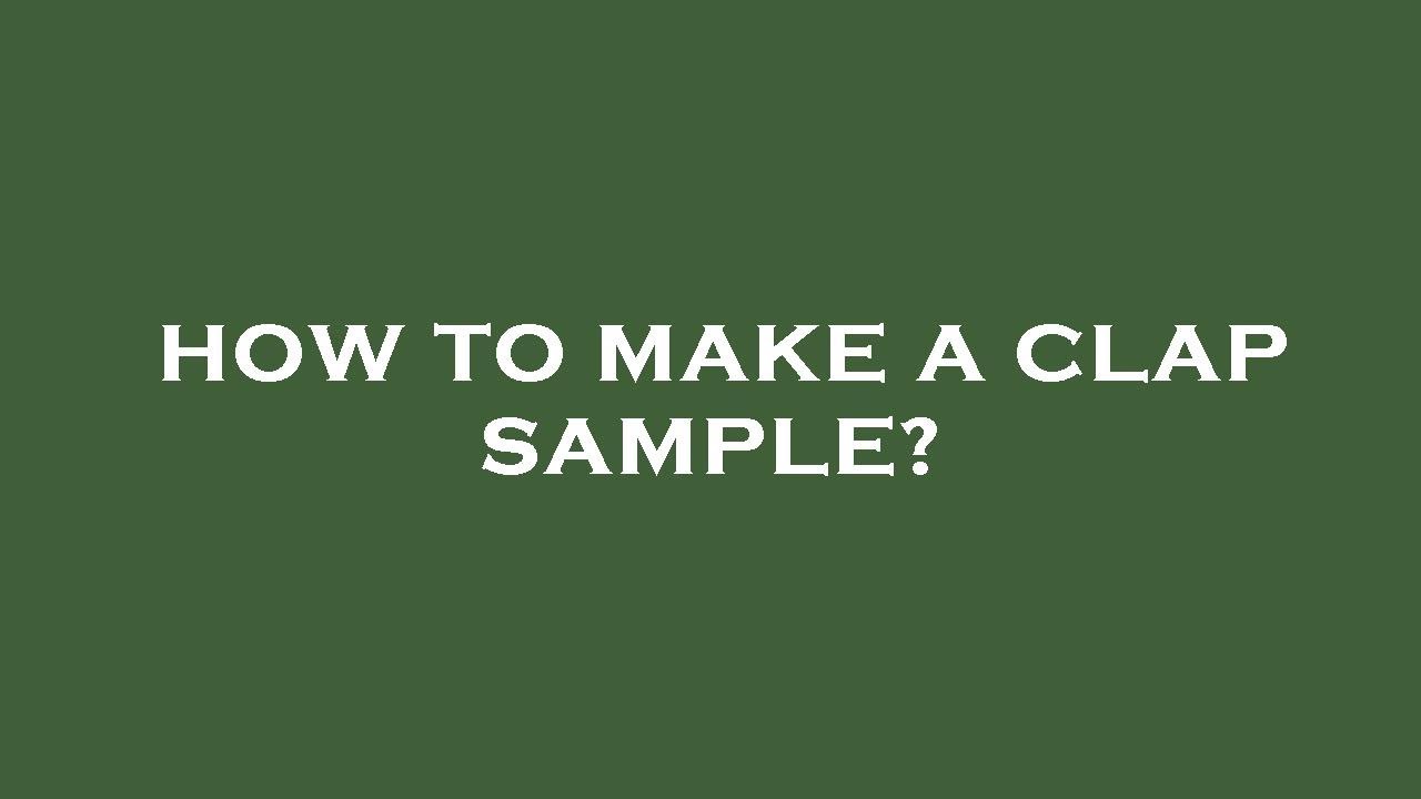 How to make a clap sample? - YouTube