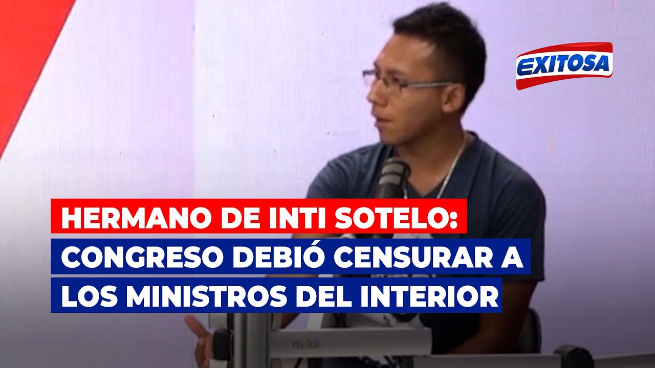 🔴🔵Hermano de Inti Sotelo: Congreso debió censurar a los ministros del ...